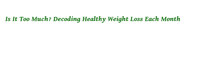 Is It Too Much? Decoding Healthy Weight Loss Each Month - La Grande Lessive