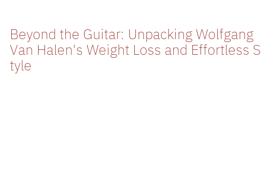 Beyond the Guitar: Unpacking Wolfgang Van Halen's Weight Loss and ...