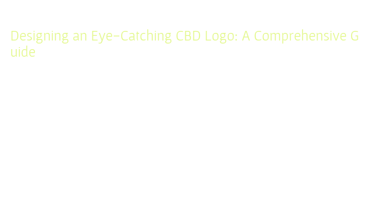 Designing an Eye-Catching CBD Logo: A Comprehensive Guide - La Grande ...