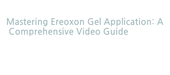 Mastering Ereoxon Gel Application: A Comprehensive Video Guide - La ...