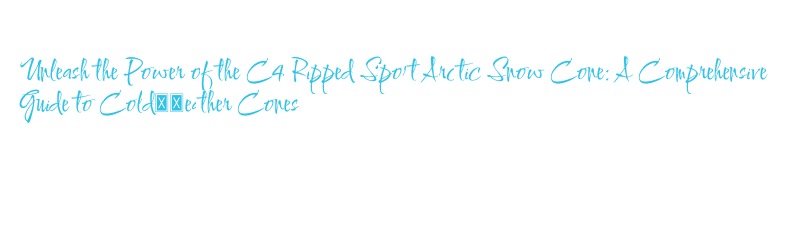 Unleash the Power of the C4 Ripped Sport Arctic Snow Cone: A ...